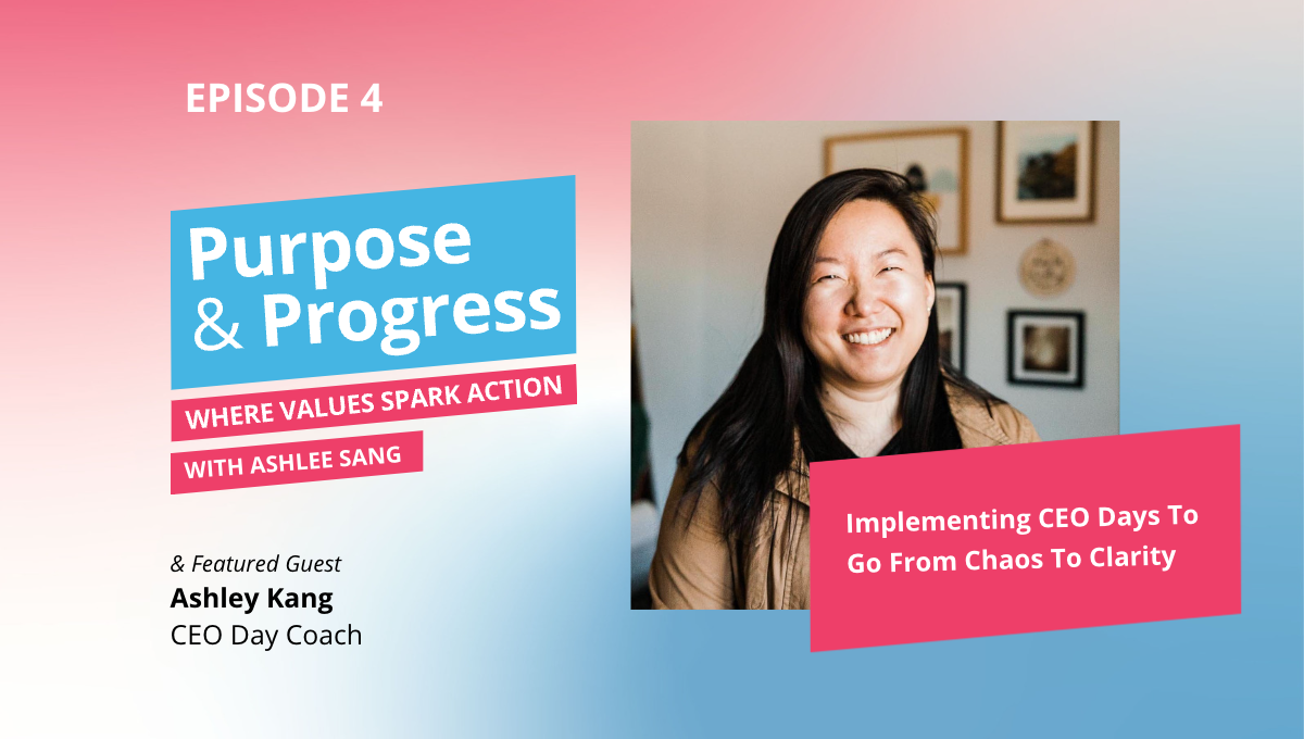 Implementing CEO Days with Ashley Kang | Purpose & Progress