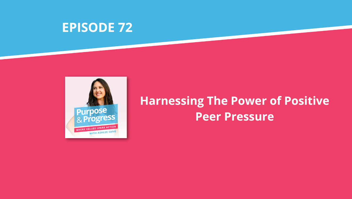 Harnessing The Power of Positive Peer Pressure | Episode 72 | Ashlee ...